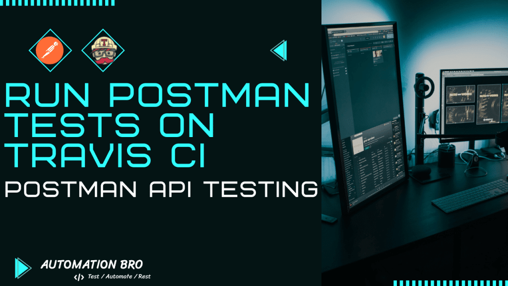 Run Postman Tests on Travis CI | SDET Unicorns