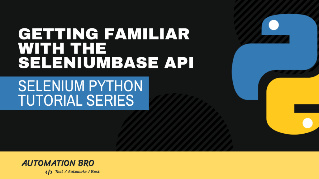 Get familiar with the SeleniumBase API | SDET Unicorns Get familiar with the SeleniumBase API | SDET Unicorns
